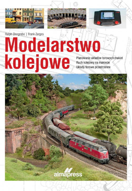 Modelarstwo kolejowe. Planowanie układów torowych makiet Ruch kolejowy ...