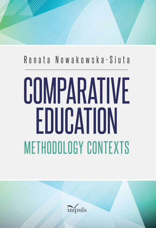 Comparative Education. Methodology Contexts - Renata Nowakowska-Siuta ...