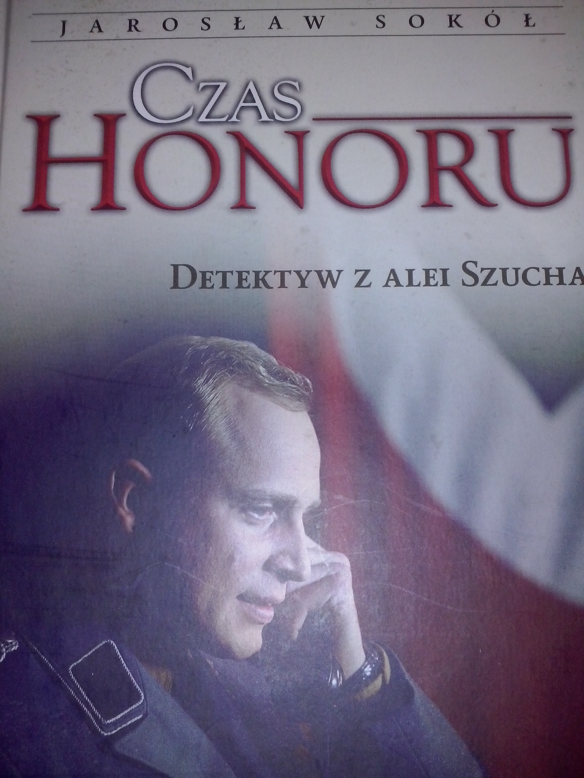 Czas honoru. Tom 4. "Detektyw z alei Szucha" - Jarosław Sokół - książka ...