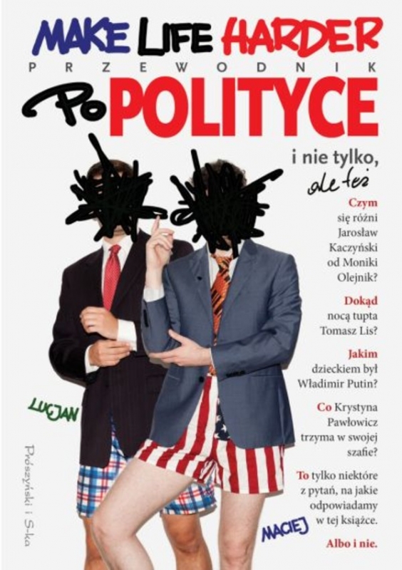 Make Life Harder. Przewodnik po polityce i nie tylko,ale też (5892670 ...