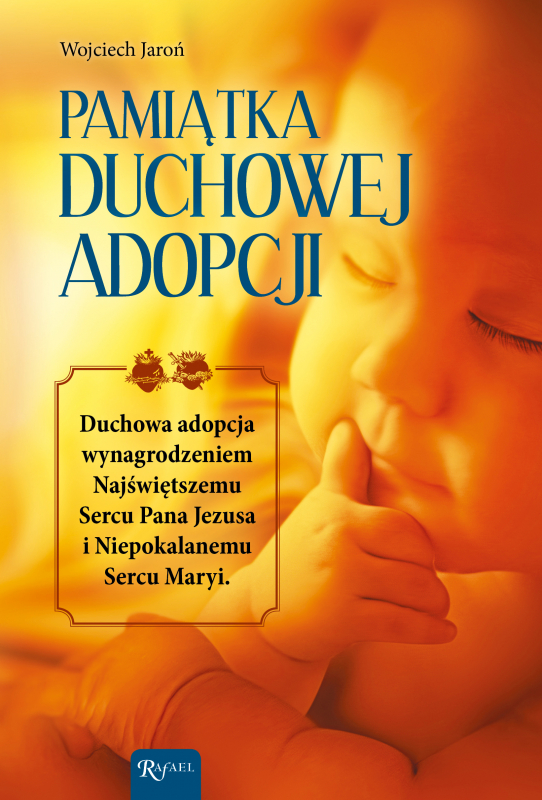 Pamiątka Duchowej Adopcji. Duchowa Adopcja wynagrodzeniem Najświętszemu ...
