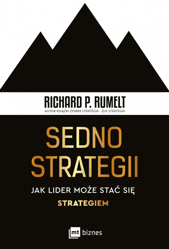 Sedno strategii. Jak lider może stać się strategiem - Richard P. Rumelt ...